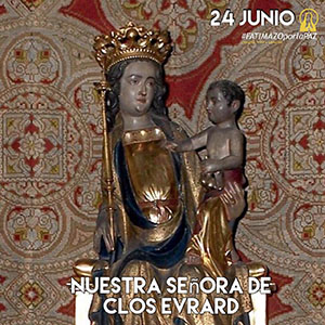 24 JUNIO – Nuestra Señora de Clos Evrard – Fatimazo Por la Paz