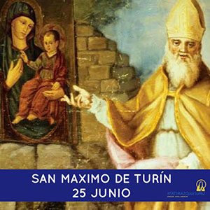 25 JUNIO – San Máximo de Turín – Fatimazo Por la Paz