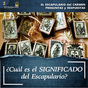 Preguntas y Respuestas Escapulario – Fatimazo Por la Paz